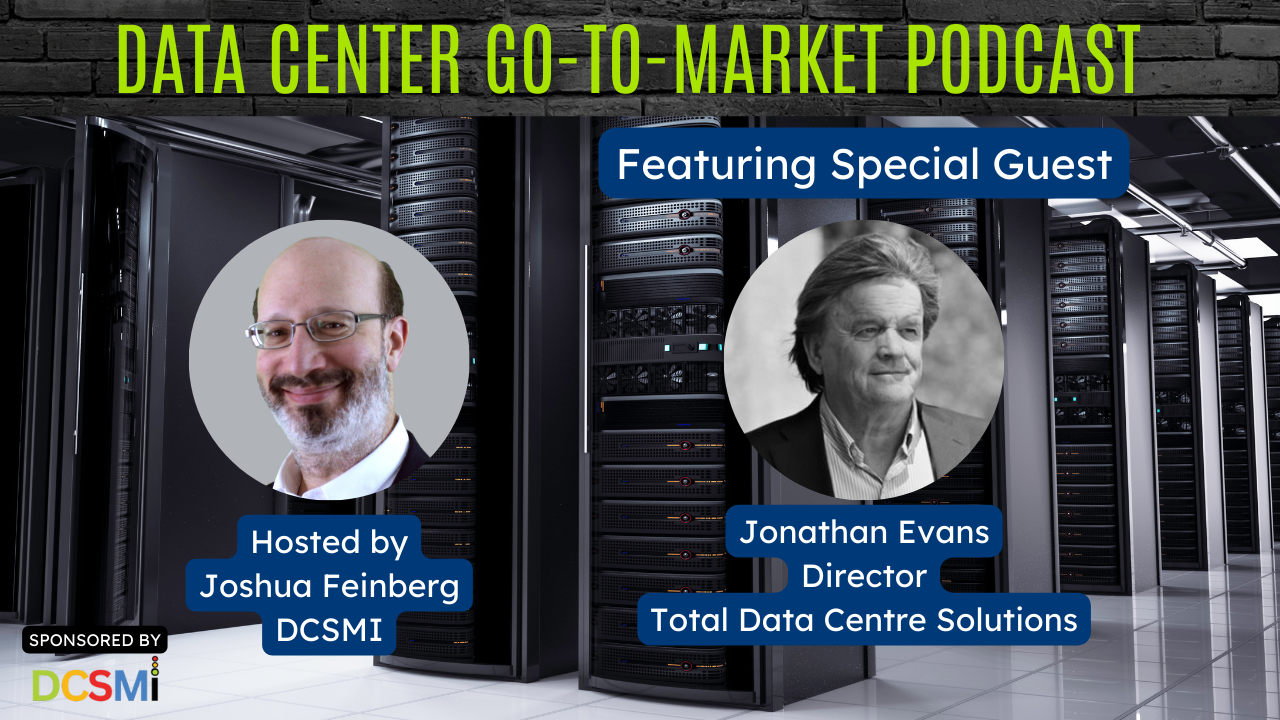 Ep. #10 Jonathan Evans, Director at Total Data Centre Solutions | Data Center Go-to-Market Podcast